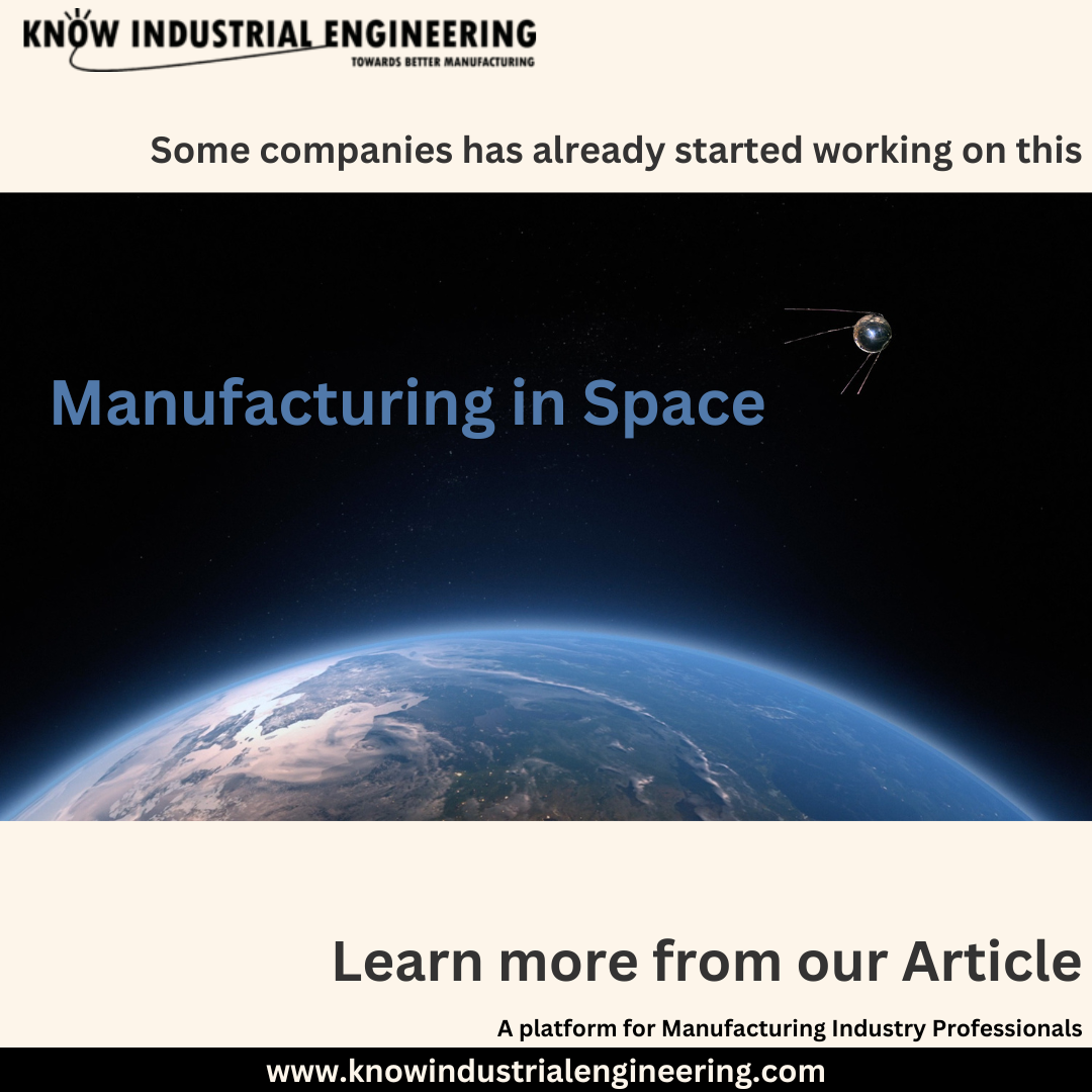 Manufacturing in Space - Know Industrial Engineering